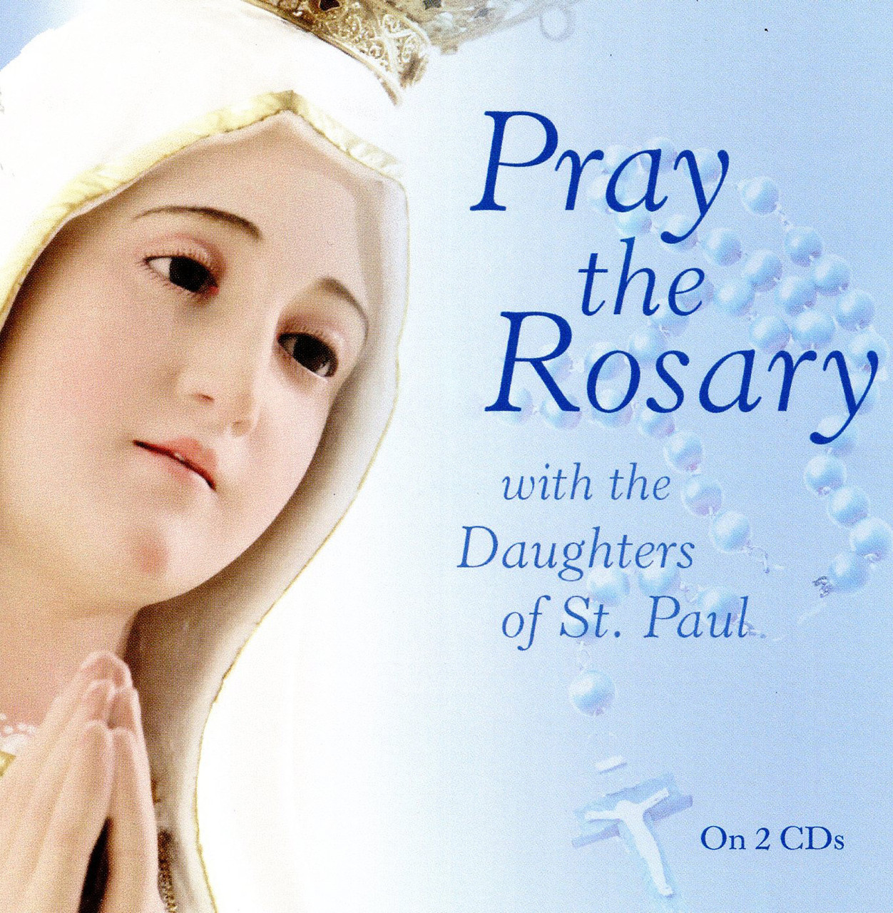 PRAY THE ROSARY - 2 CD by Daughters of St. Paul