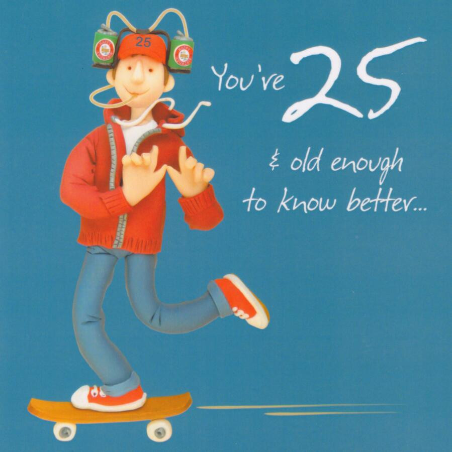 25th Male Birthday Card - Old Enough To Know Better - One Lump Or Two ...