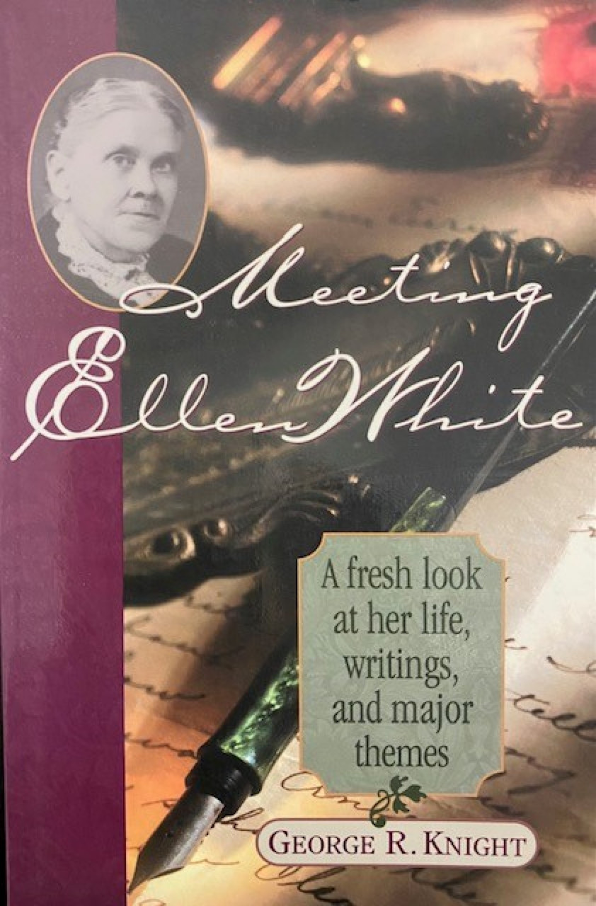 Meeting Ellen White / Knight, George R / (PB/1996-1996/A-/USED) - TEACH ...
