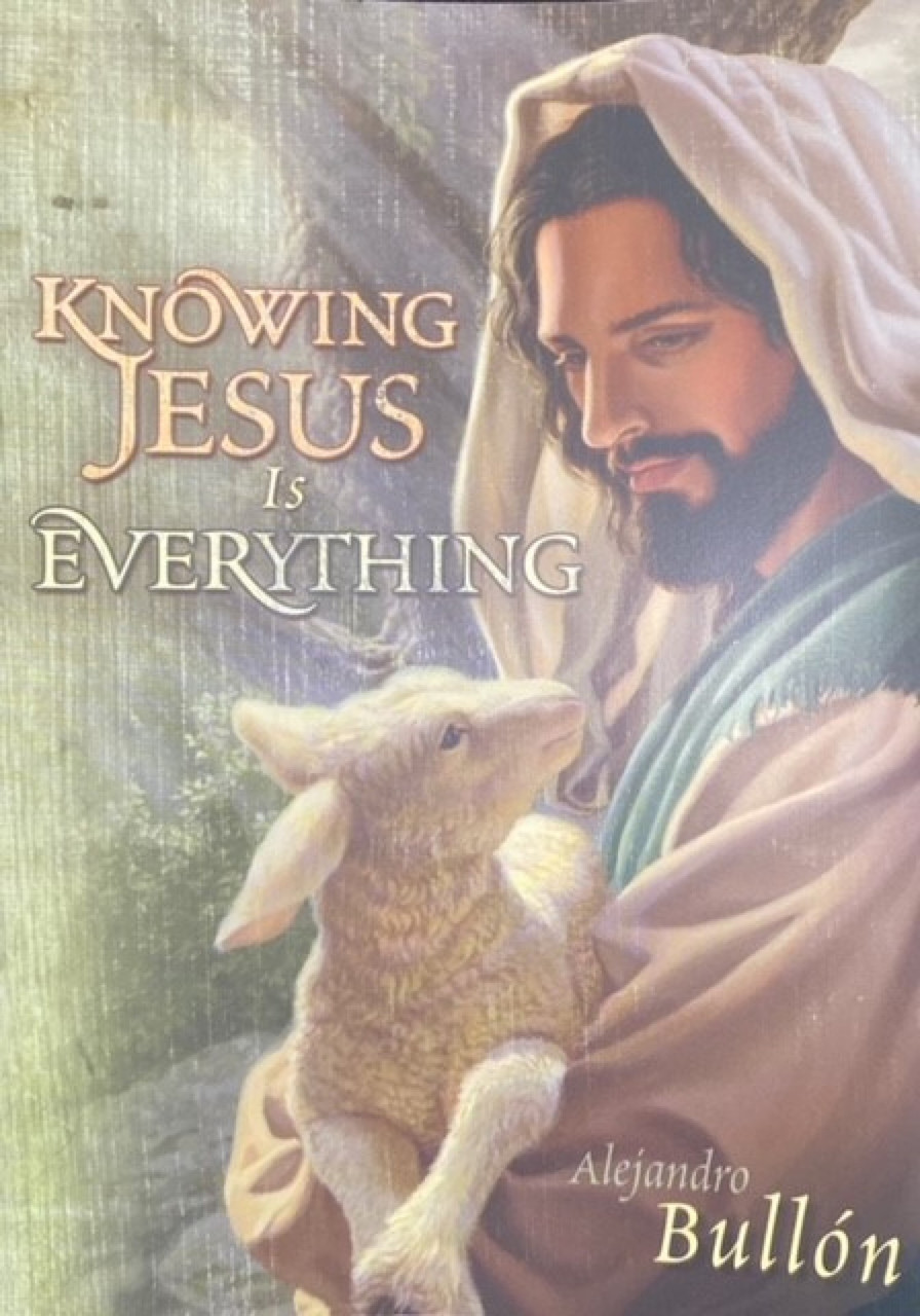 Knowing Jesus is Everything / Bullon, Alejandro / (PB/2009-2009/B+/USED ...