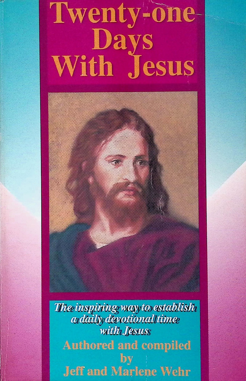 Twenty-One Days with Jesus / Wehr, Jeff and Marlene / (PB/1995-1995/B+ ...