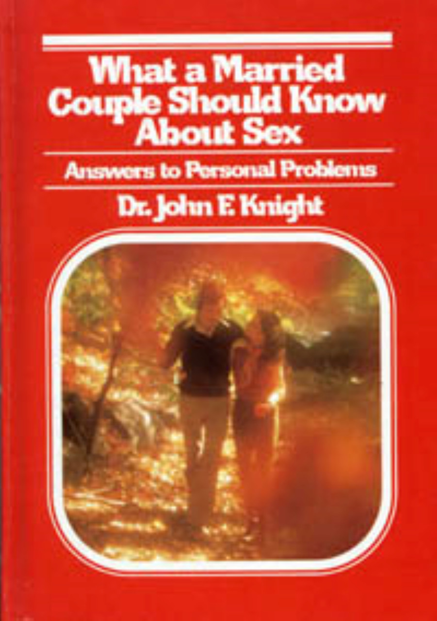 What A Married Couple Should Know About Sex Knight John F Dr Hb