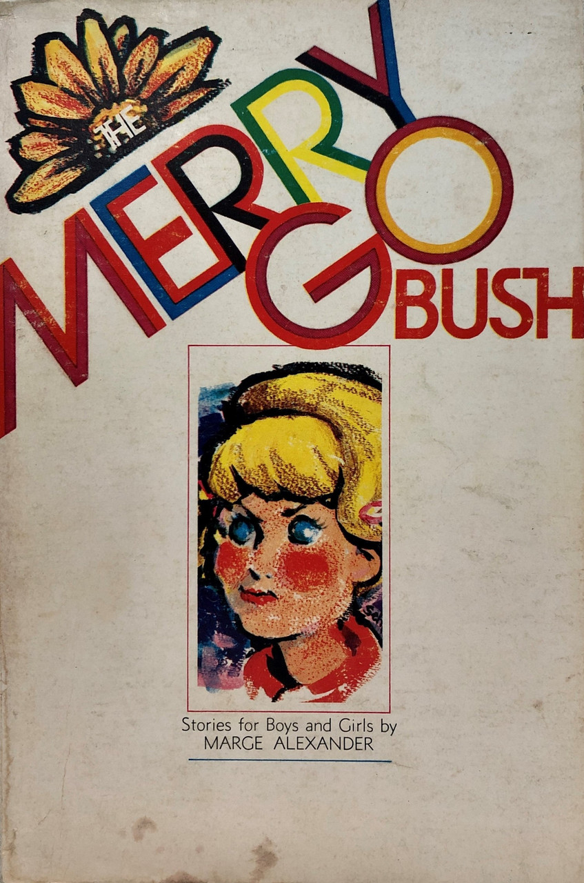 Merry Go Bush / Alexander, Marge / (PB/1972-1972/B+/USED) - TEACH ...