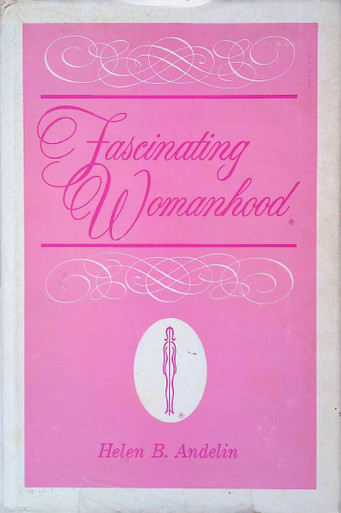 Fascinating Womanhood / Andelin, Helen B / (HB/1965-1972/B+/USED ...