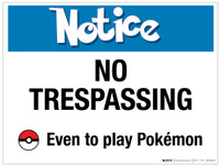 Notice - No Trespassing Even to play Pok̩mon - Wall Sign | Creative ...