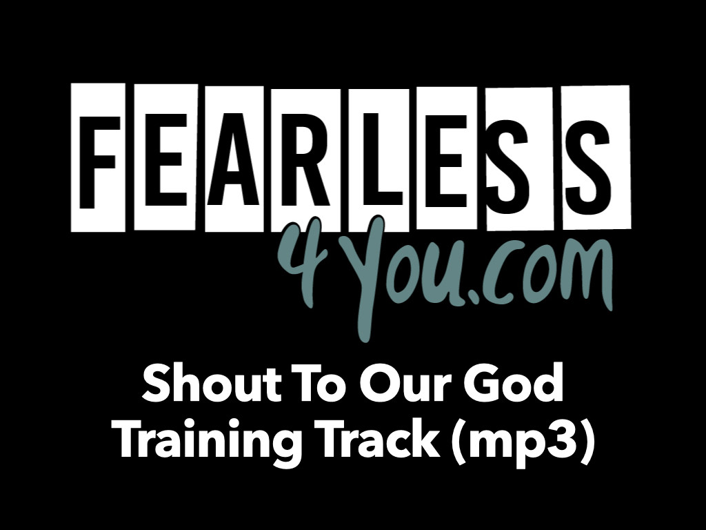Shout To Our God Learning Track - fearless4You.com