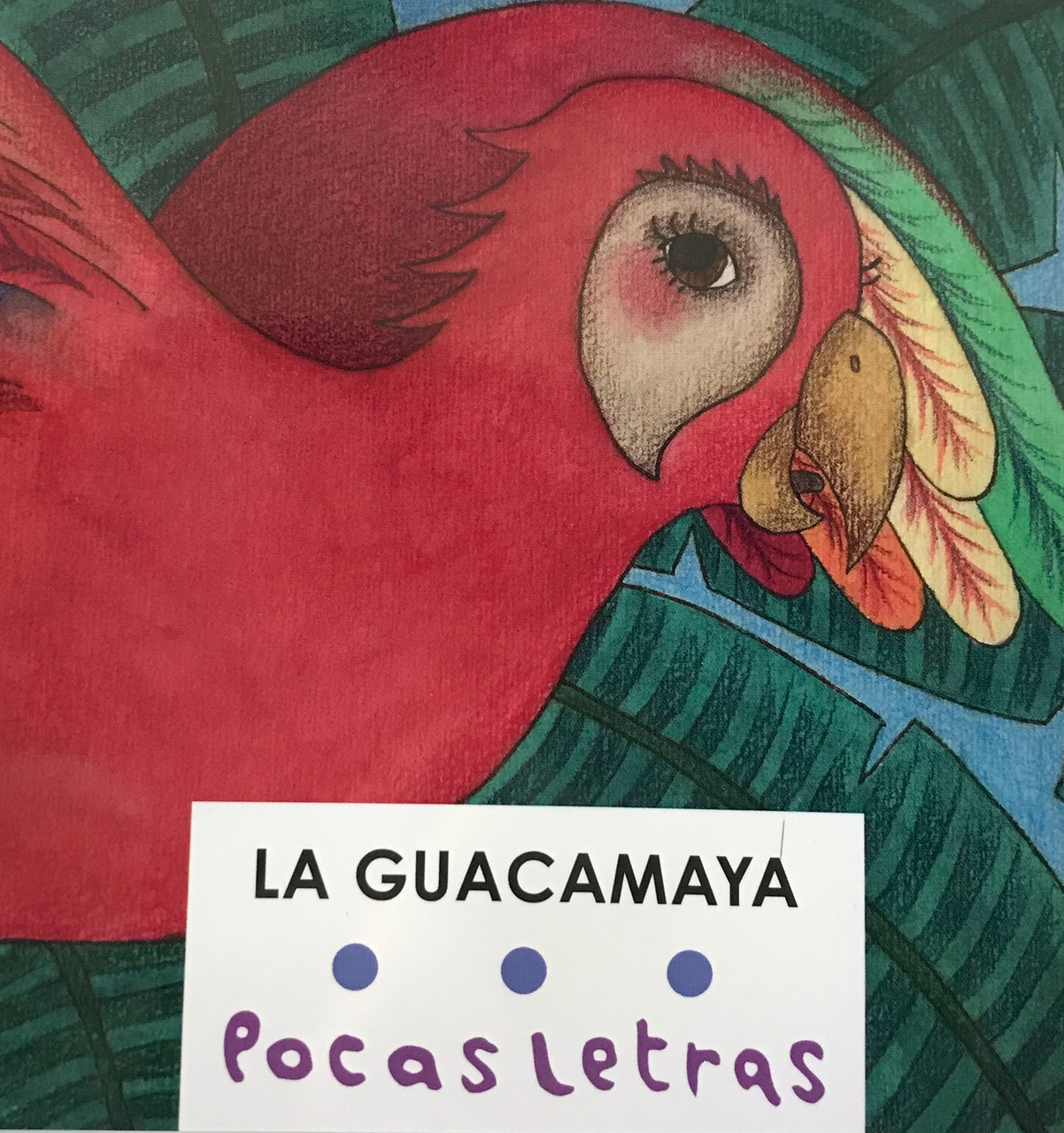 La guacamaya. Pocas letras - LA libreria
